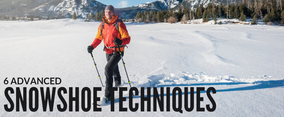 6 Advanced Snowshoeing Techniques | Yukon Charlie's